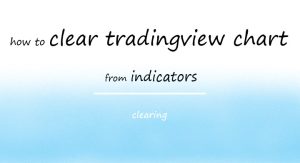 How to clear tradingview chart from indicators - Map of forex